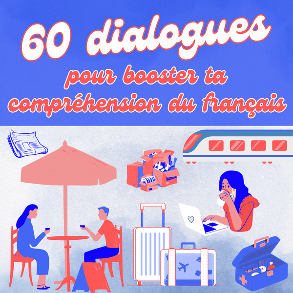 🇫🇷 🚀 60 dialogues to boost your French comprehension